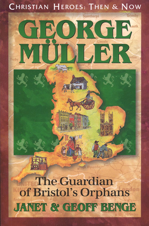 George Muller: The Guardian of Bristol's Orphans (Christian Heroes Then ...
